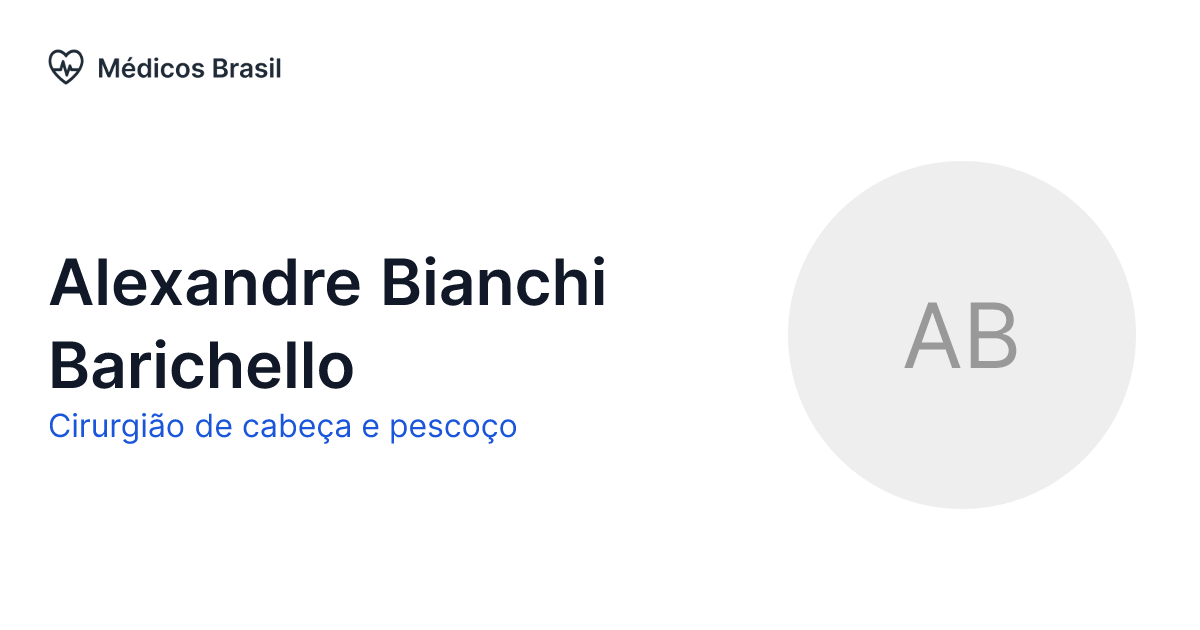 Alexandre Bianchi Barichello - Cirurgião de cabeça e pescoço | Médicos ...
