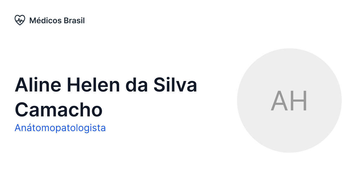 Aline Helen da Silva Camacho - Anátomopatologista | Médicos Brasil