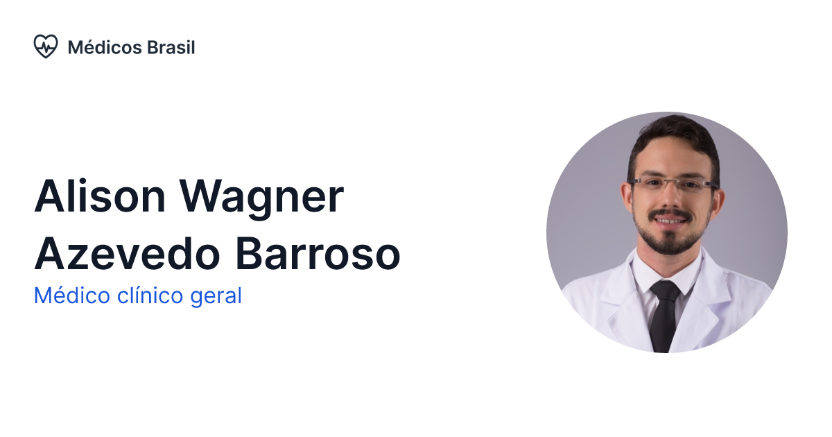 Alison Wagner Azevedo Barroso - Médico clínico geral | Médicos Brasil