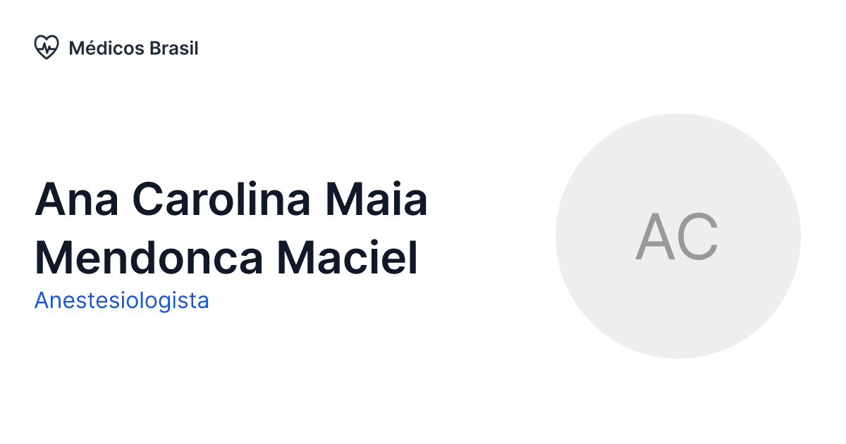 Ana Carolina Maia Mendonca Maciel - Anestesiologista | Médicos Brasil Ana Carolina Maia Mendonca Maciel - Anestesiologista | Médicos Brasil