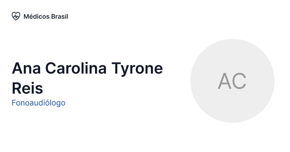 Ana Carolina Tyrone Reis - Fonoaudiólogo | Médicos Brasil