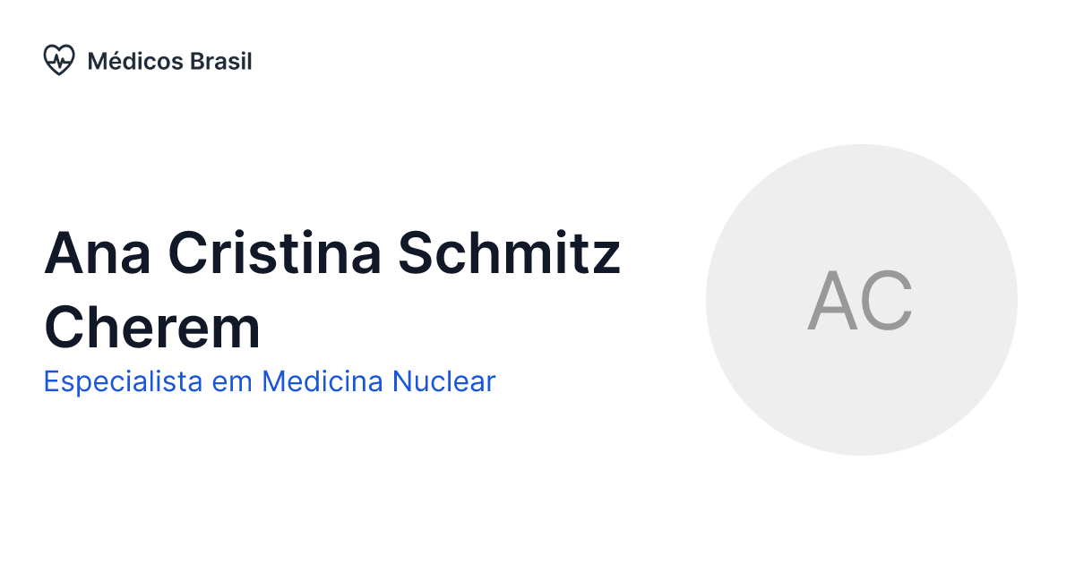 Ana Cristina Schmitz Cherem - Especialista em Medicina Nuclear ...
