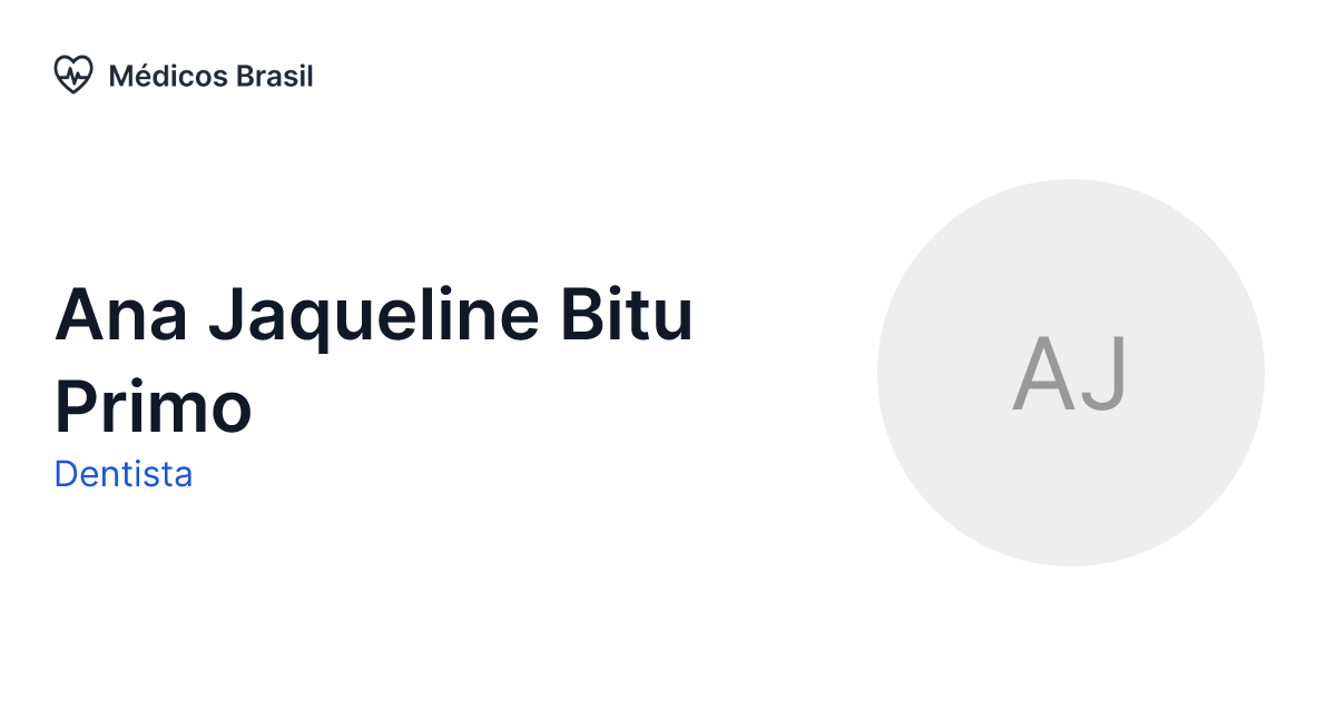 Ana Jaqueline Bitu Primo - Dentista | Médicos Brasil