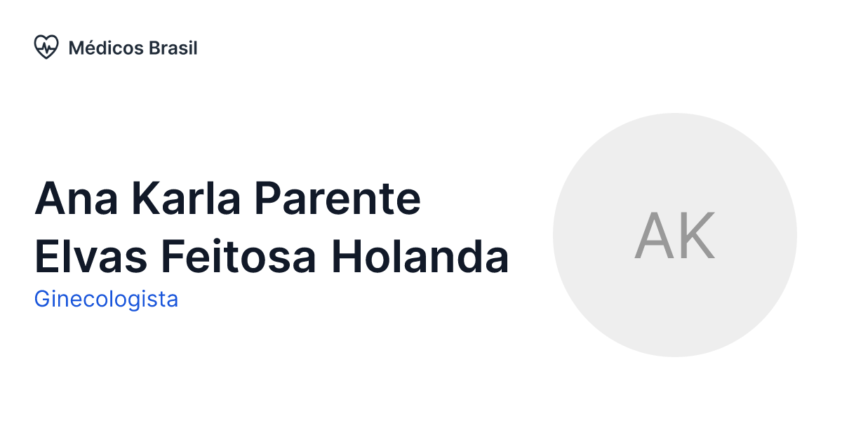 Ana Karla Parente Elvas Feitosa Holanda - Ginecologista | Médicos Brasil