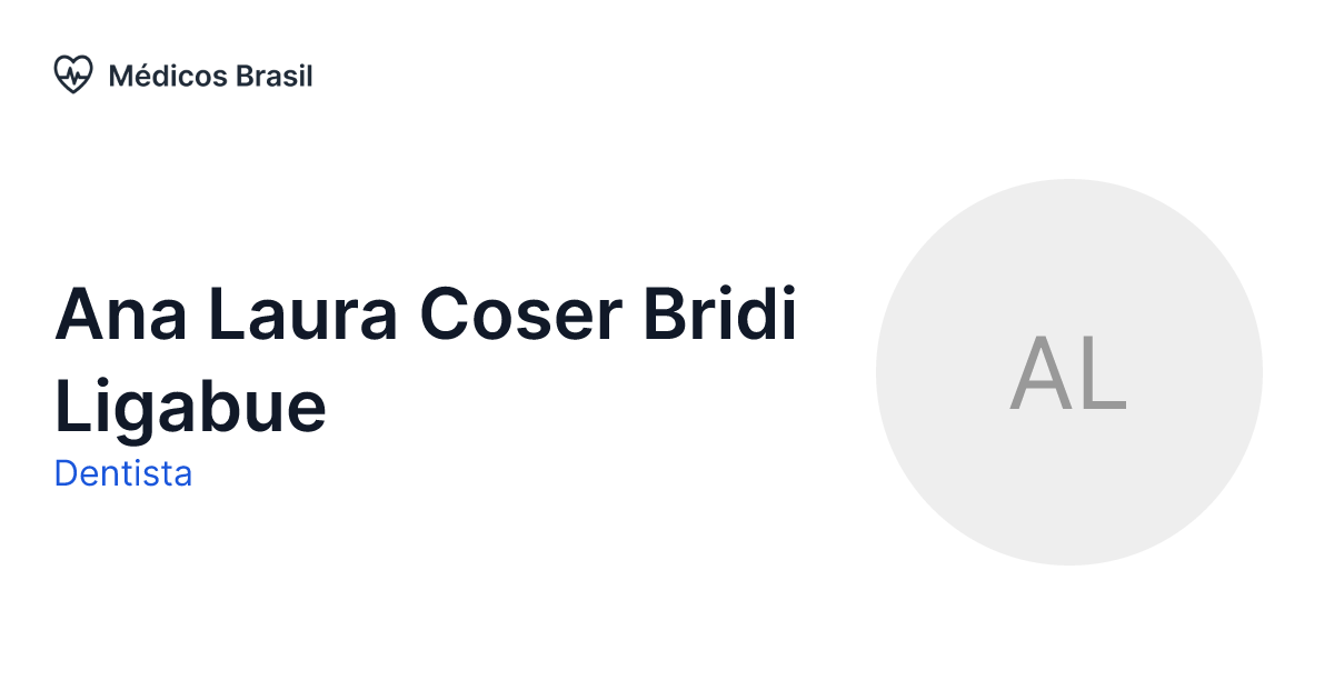 Ana Laura Coser Bridi Ligabue - Dentista | Médicos Brasil