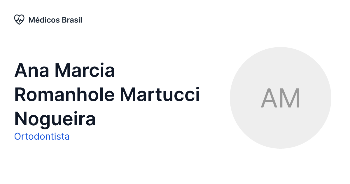 Ana Marcia Romanhole Martucci Nogueira - Ortodontista | Médicos Brasil