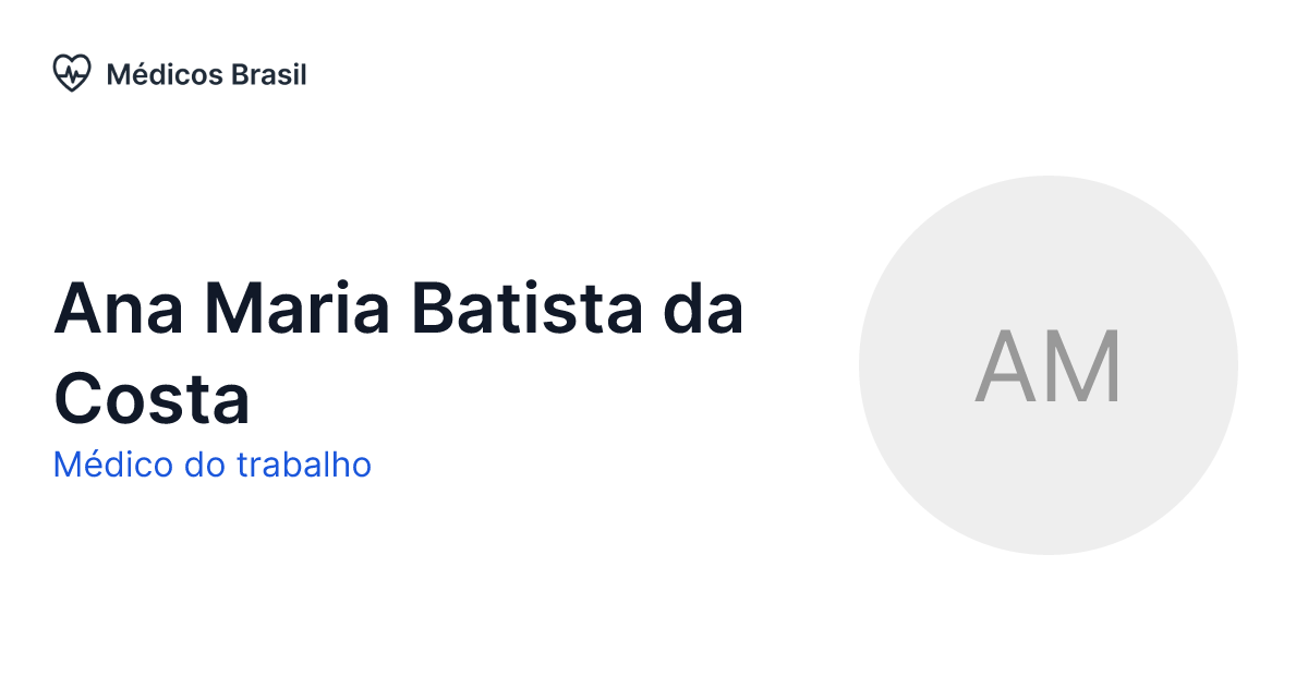 Ana Maria Batista da Costa - Médico do trabalho | Médicos Brasil