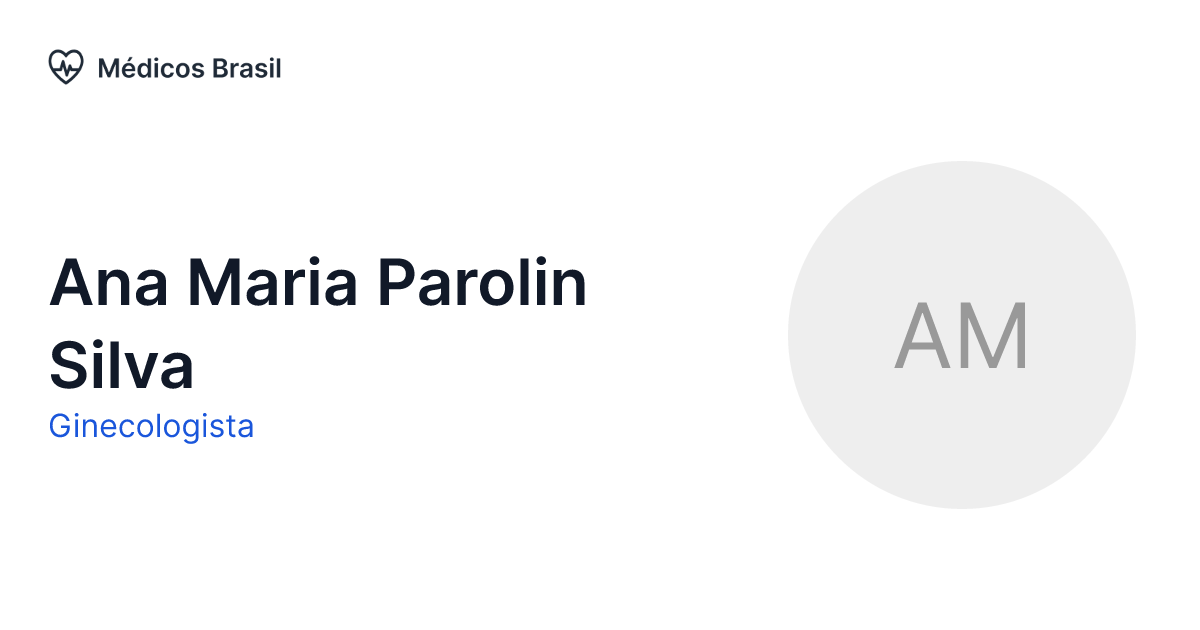 Ana Maria Parolin Silva - Ginecologista | Médicos Brasil