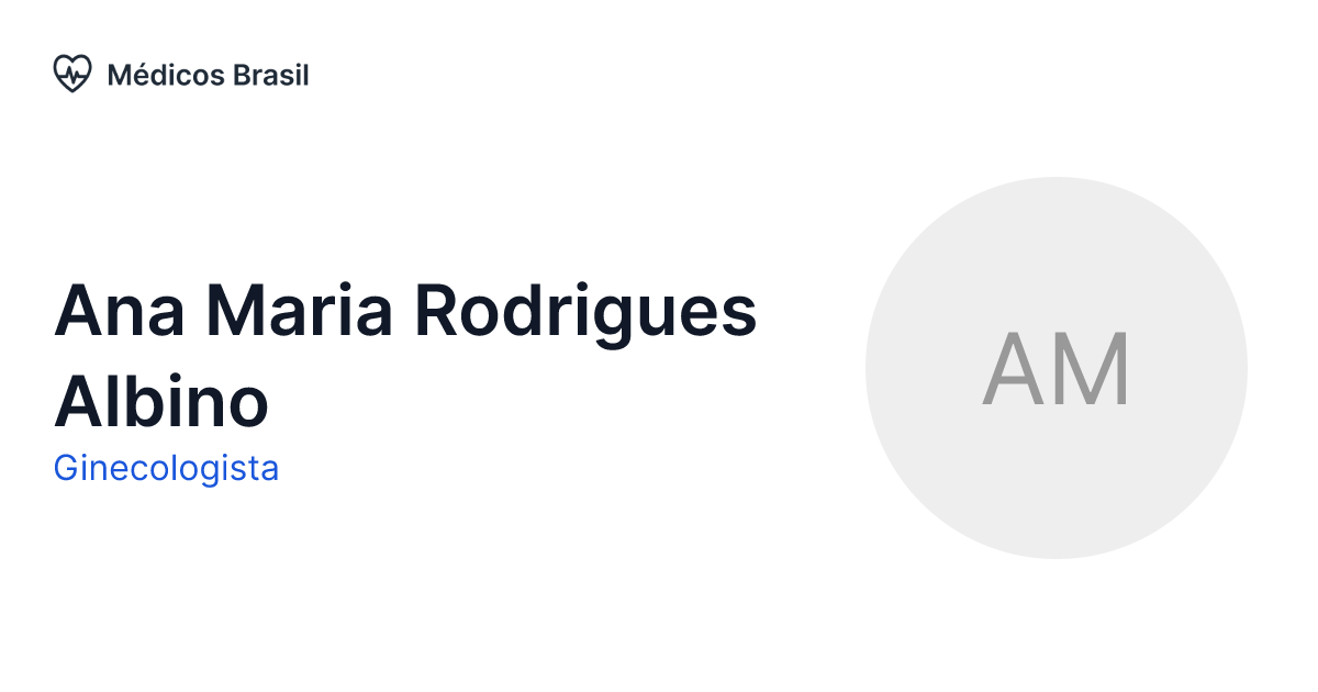 Ana Maria Rodrigues Albino - Ginecologista | Médicos Brasil
