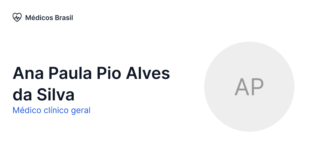 Ana Paula Pio Alves da Silva - Médico clínico geral | Médicos Brasil