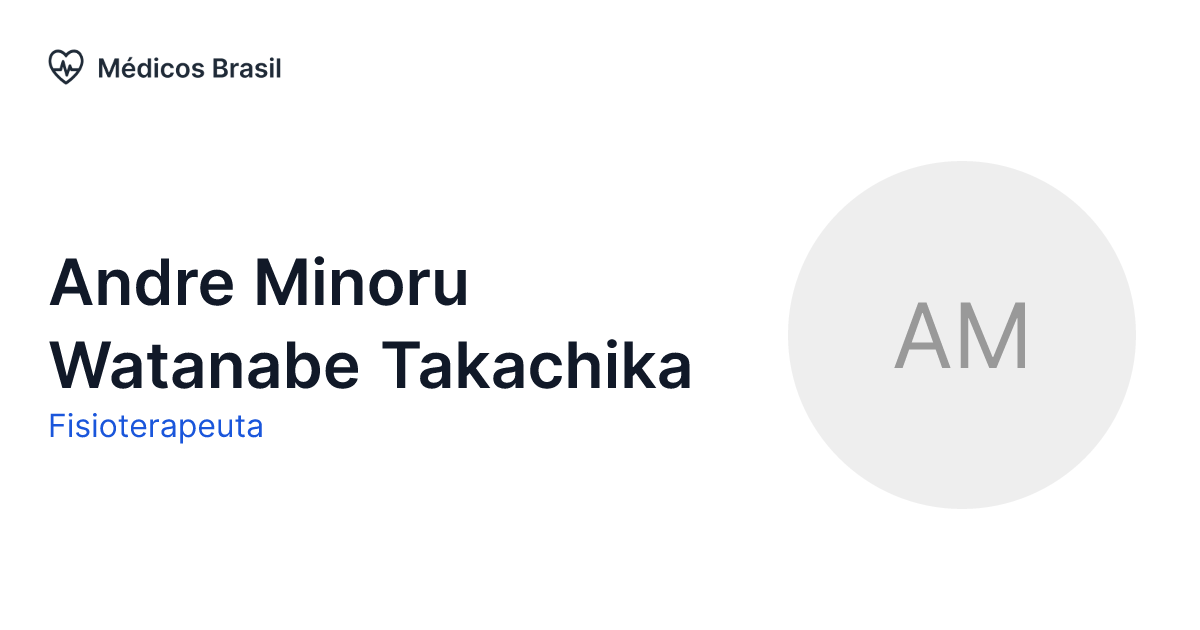 Andre Minoru Watanabe Takachika - Fisioterapeuta | Médicos Brasil