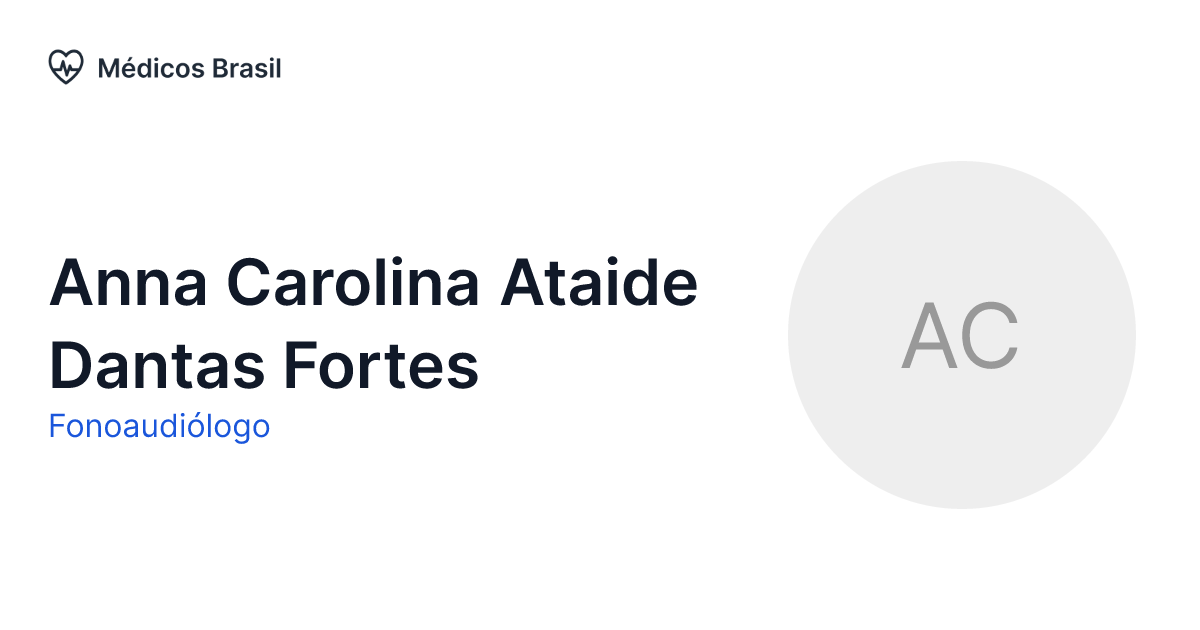Anna Carolina Ataide Dantas Fortes - Fonoaudiólogo | Médicos Brasil