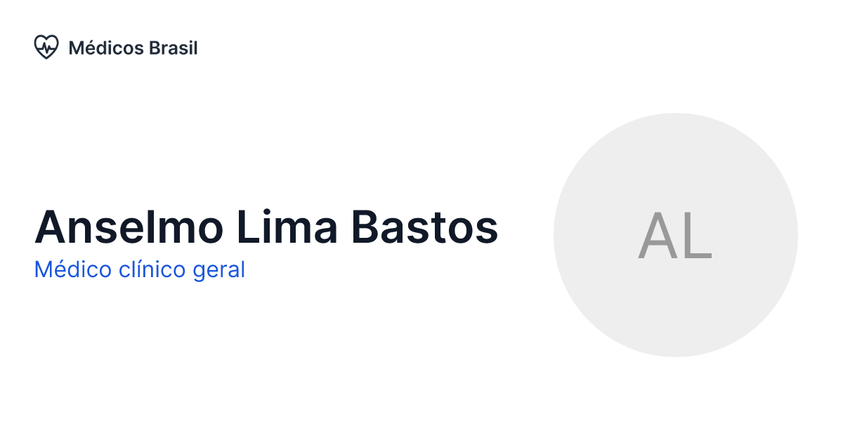 Anselmo Lima Bastos - Médico clínico geral | Médicos Brasil