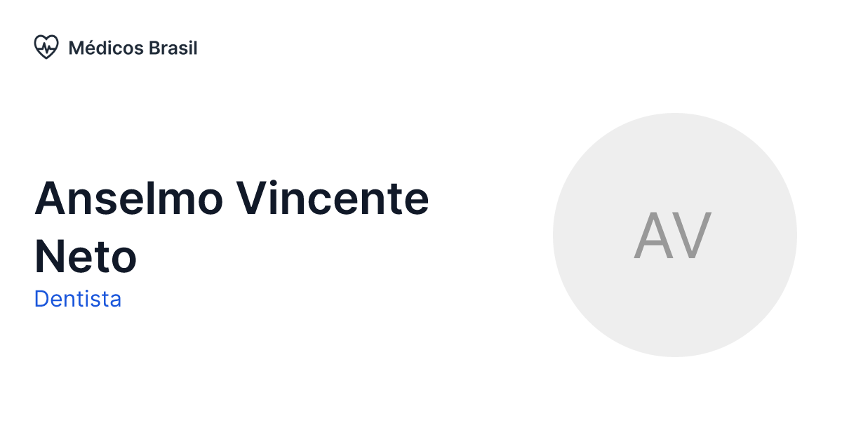 Anselmo Vincente Neto - Dentista | Médicos Brasil