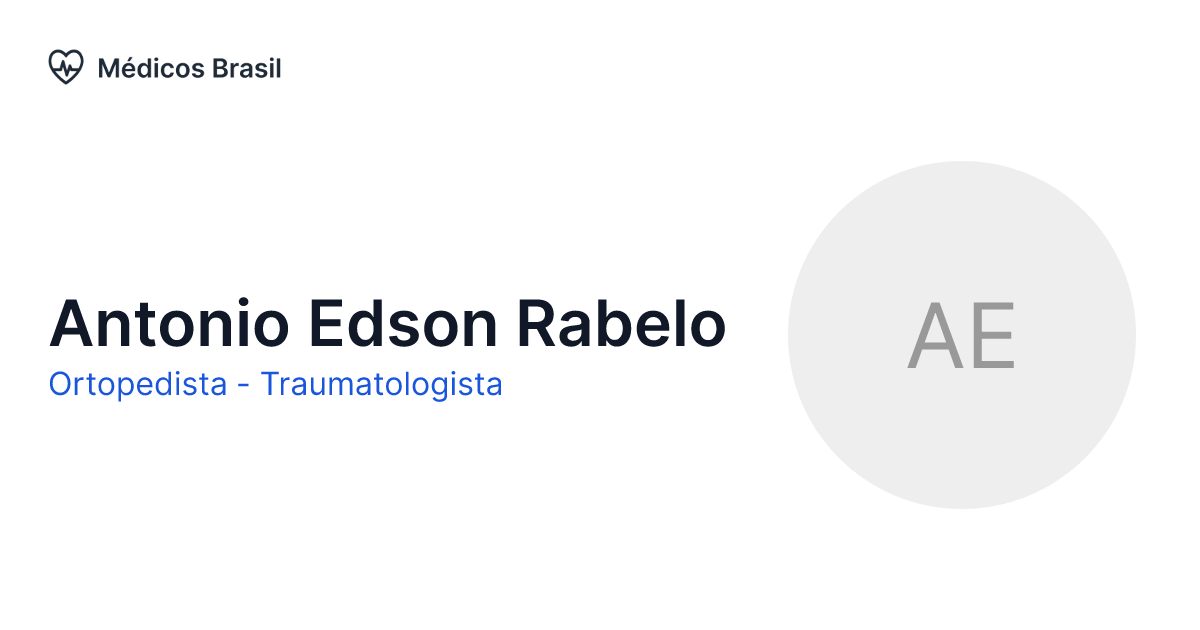 Antonio Edson Rabelo - Ortopedista - Traumatologista | Médicos Brasil