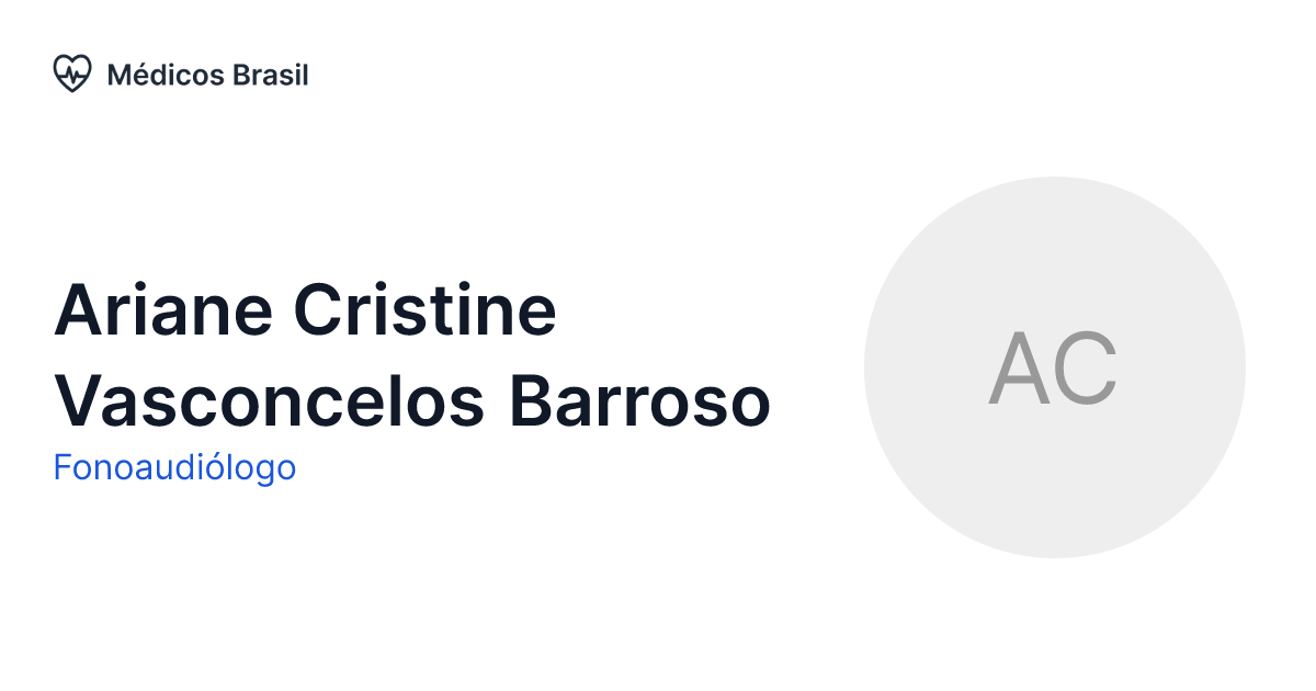 Ariane Cristine Vasconcelos Barroso - Fonoaudiólogo | Médicos Brasil
