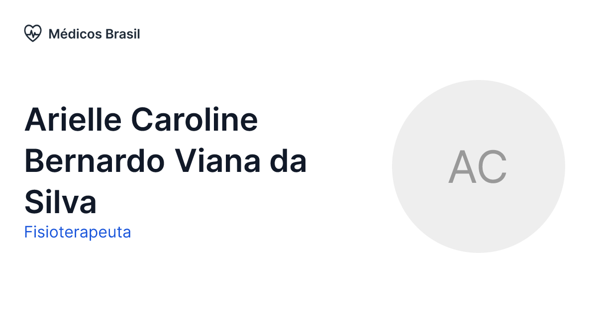 Arielle Caroline Bernardo Viana da Silva - Fisioterapeuta | Médicos Brasil