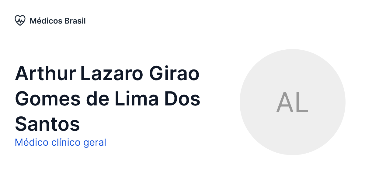 Arthur Lazaro Girao Gomes de Lima Dos Santos - Médico clínico geral ...