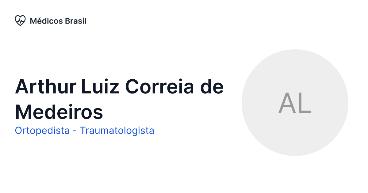 Arthur Luiz Correia de Medeiros - Ortopedista - Traumatologista | Médicos Brasil