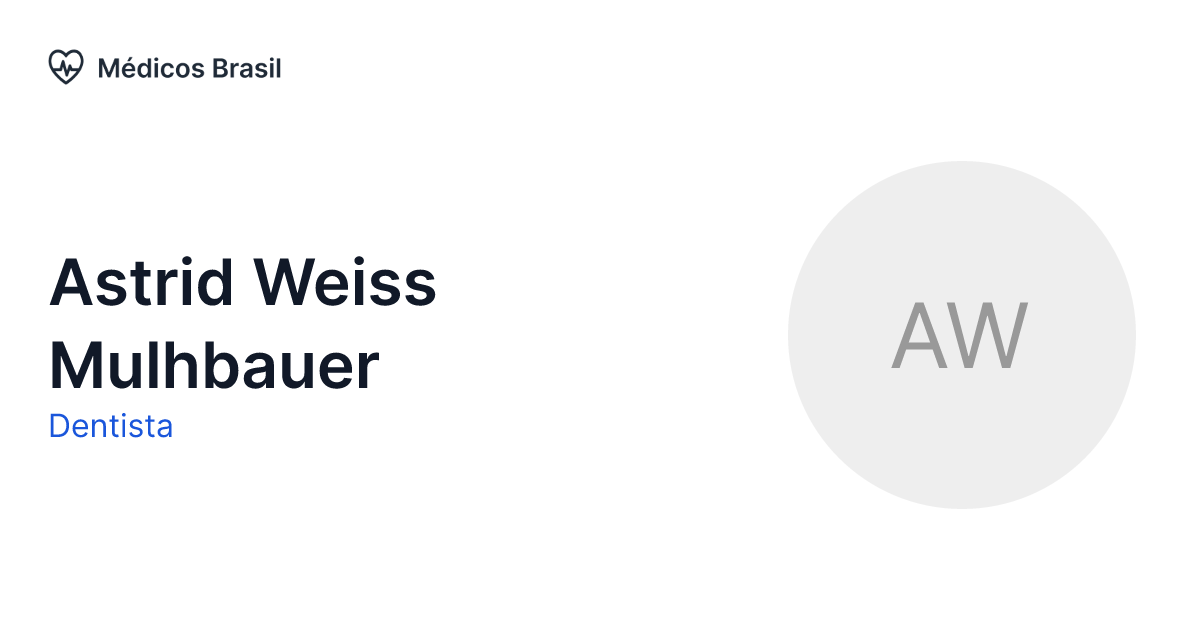 Astrid Weiss Mulhbauer - Dentista | Médicos Brasil