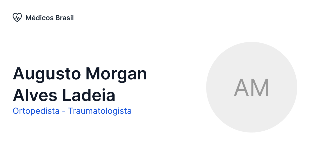 Augusto Morgan Alves Ladeia - Ortopedista - Traumatologista | Médicos ...