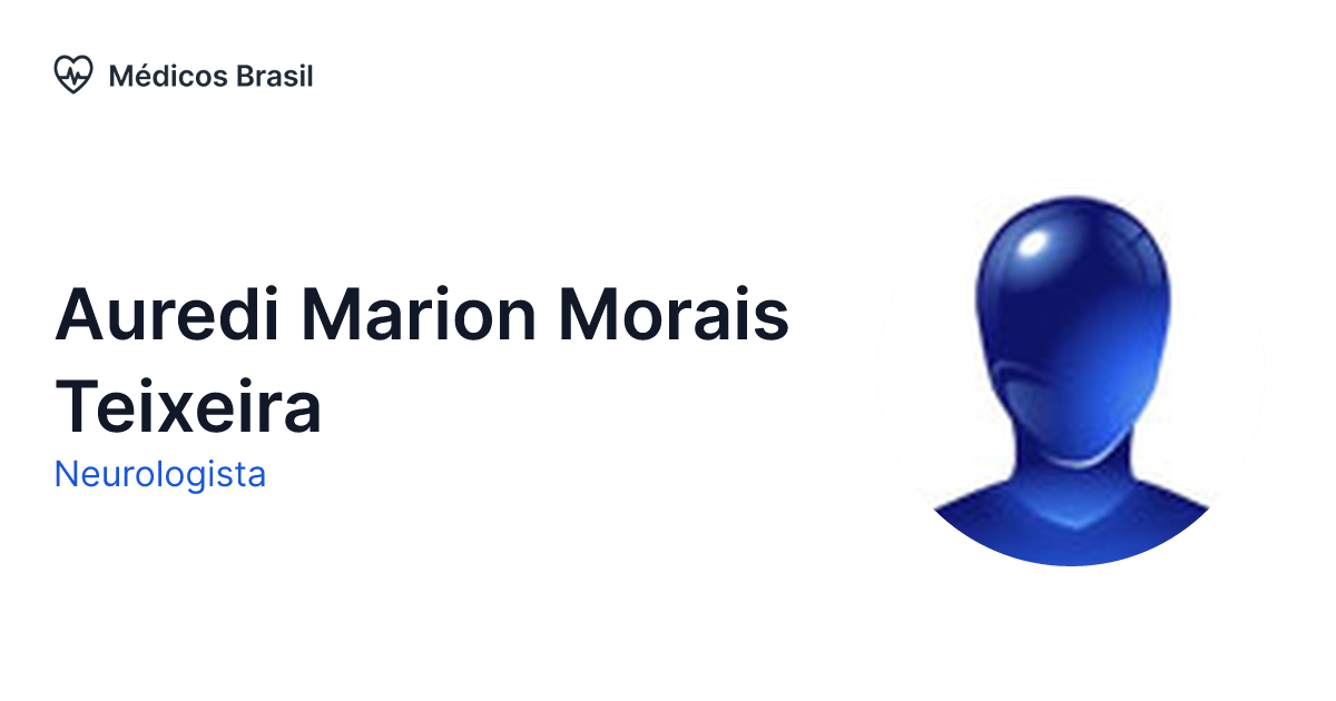 Auredi Marion Morais Teixeira - Neurologista | Médicos Brasil