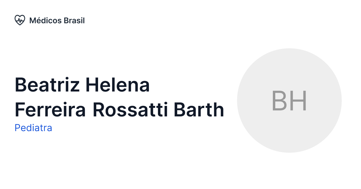 Beatriz Helena Ferreira Rossatti Barth - Pediatra | Médicos Brasil