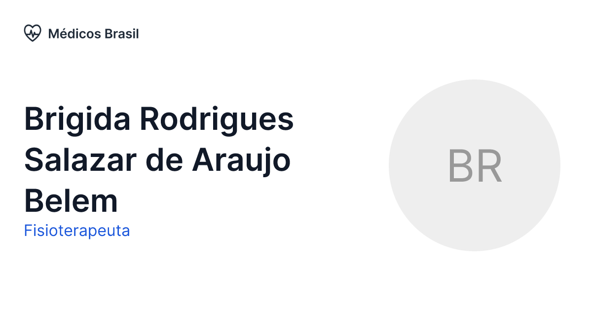 Brigida Rodrigues Salazar de Araujo Belem - Fisioterapeuta | Médicos Brasil
