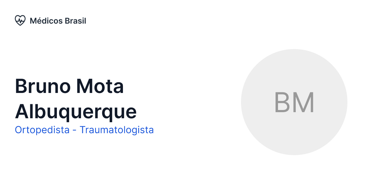 Bruno Mota Albuquerque - Ortopedista - Traumatologista | Médicos Brasil