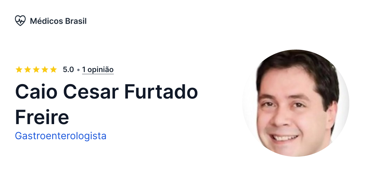 Caio Cesar Furtado Freire - Gastroenterologista | Médicos Brasil