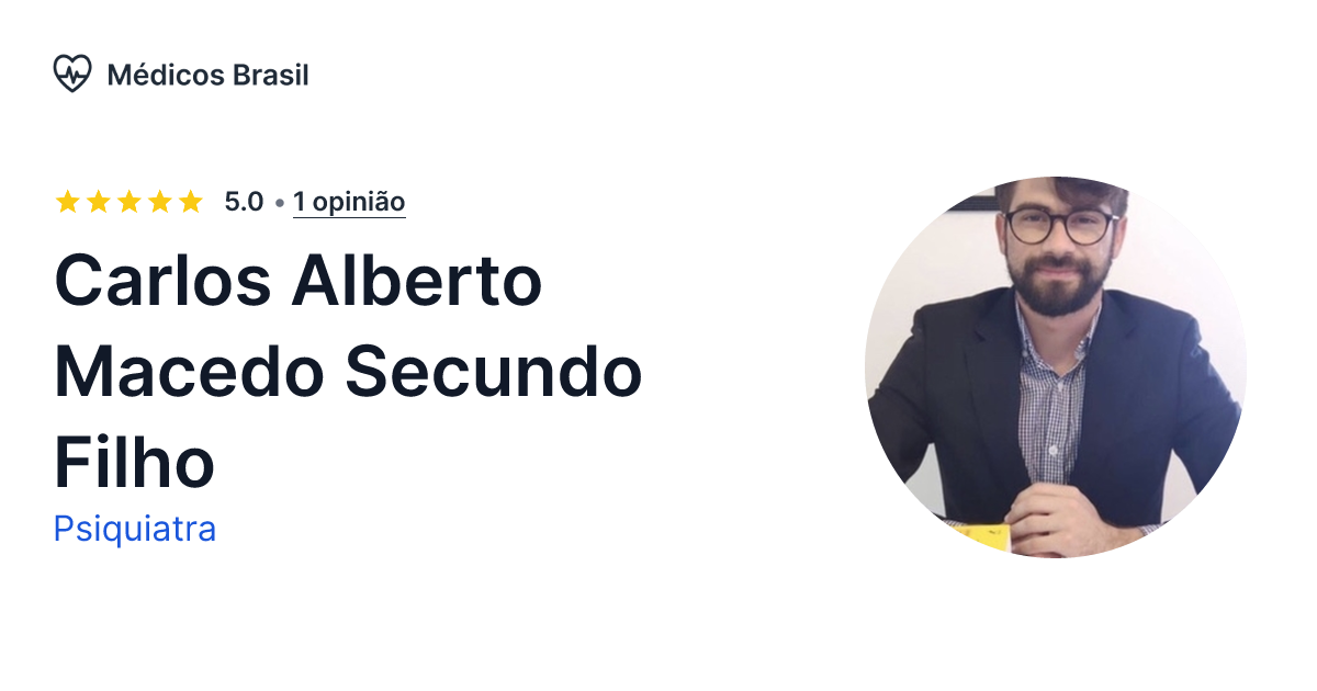 Carlos Alberto Macedo Secundo Filho - Psiquiatra | Médicos Brasil
