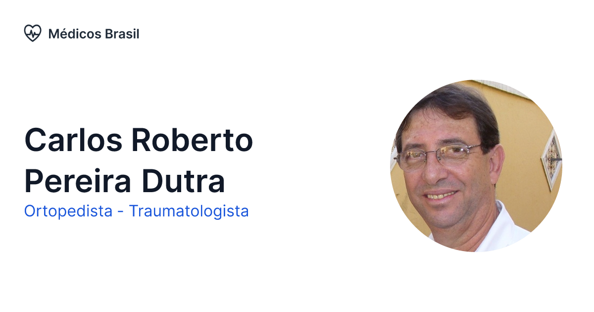 Carlos Roberto Pereira Dutra - Ortopedista - Traumatologista | Médicos ...