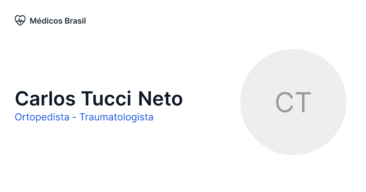 Carlos Tucci Neto - Ortopedista - Traumatologista | Médicos Brasil