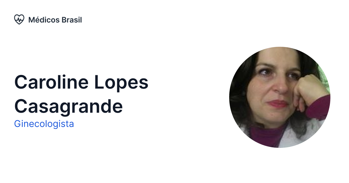 Caroline Lopes Casagrande - Ginecologista | Médicos Brasil