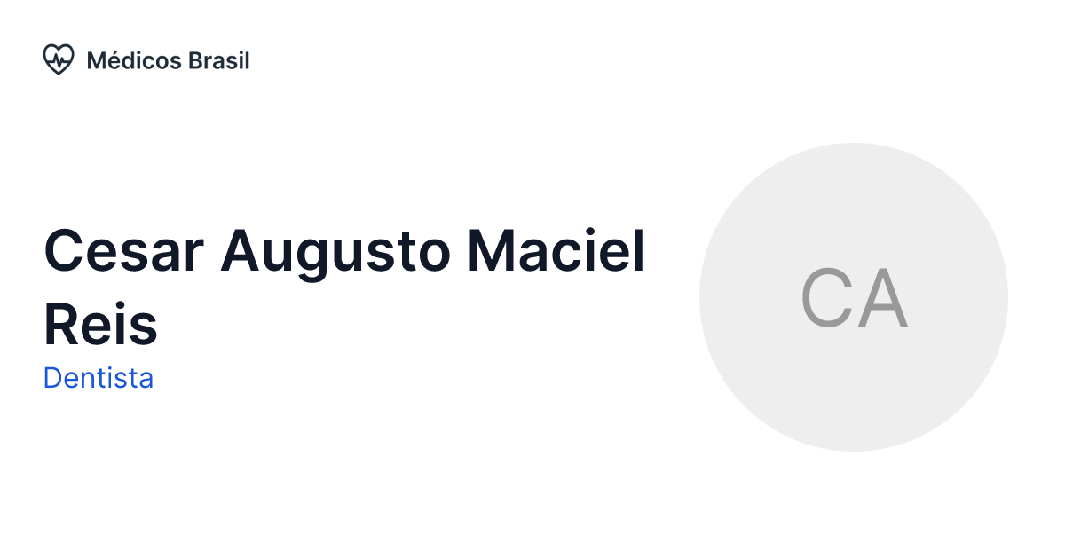 Cesar Augusto Maciel Reis - Dentista | Médicos Brasil