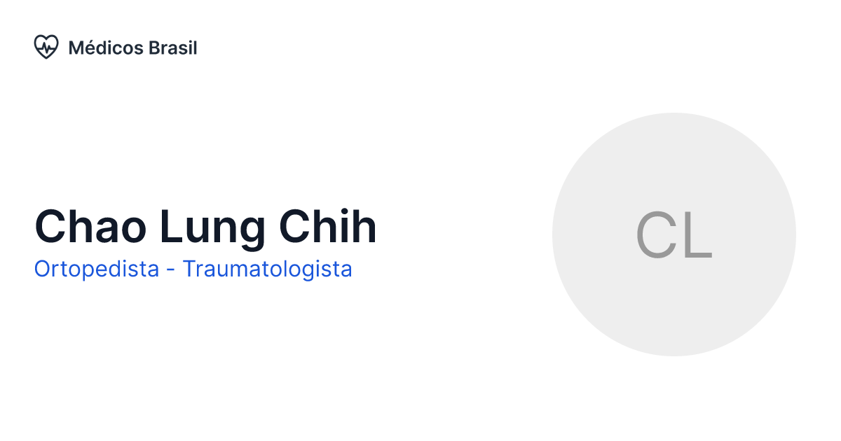 Chao Lung Chih - Ortopedista - Traumatologista | Médicos Brasil