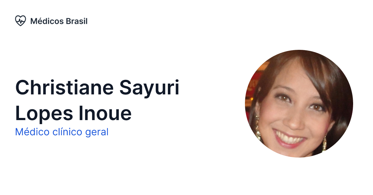 Christiane Sayuri Lopes Inoue - Médico clínico geral | Médicos Brasil