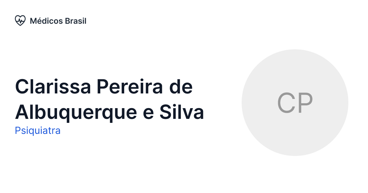 Clarissa Pereira de Albuquerque e Silva - Psiquiatra | Médicos Brasil