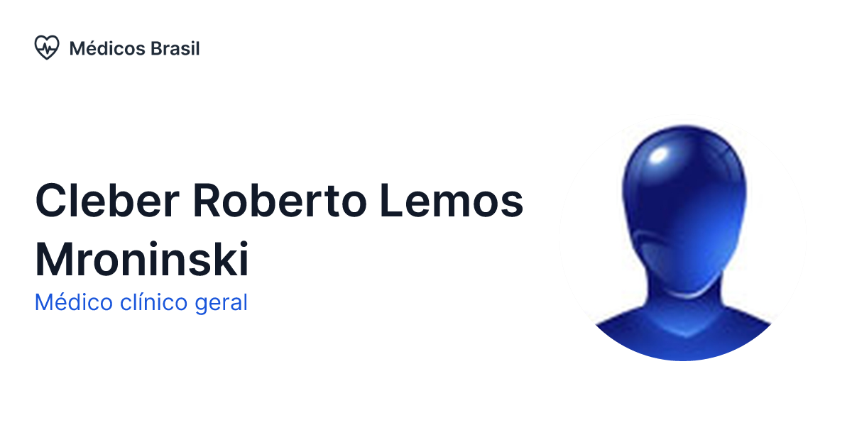 Cleber Roberto Lemos Mroninski - Médico clínico geral | Médicos Brasil