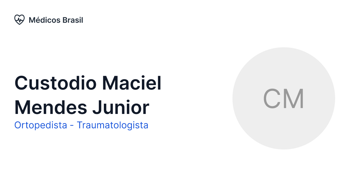 Custodio Maciel Mendes Junior - Ortopedista - Traumatologista | Médicos ...