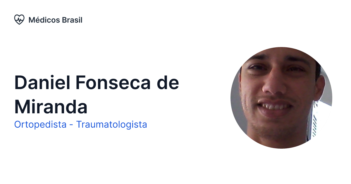 Daniel Fonseca de Miranda - Ortopedista - Traumatologista | Médicos Brasil