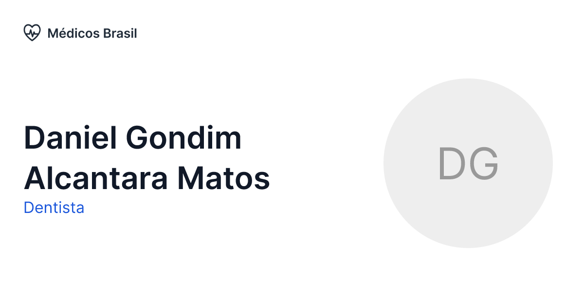 Daniel Gondim Alcantara Matos - Dentista | Médicos Brasil