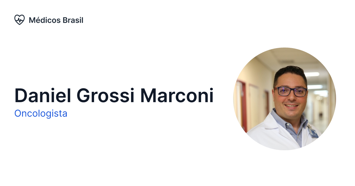 Daniel Grossi Marconi - Oncologista | Médicos Brasil