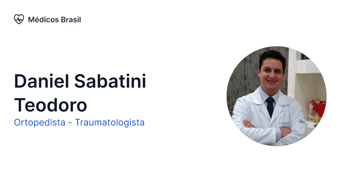 Daniel Sabatini Teodoro - Ortopedista - Traumatologista | Médicos Brasil