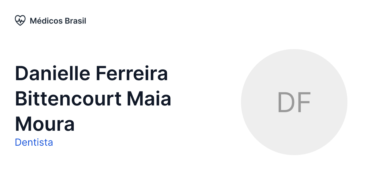 Danielle Ferreira Bittencourt Maia Moura - Dentista | Médicos Brasil