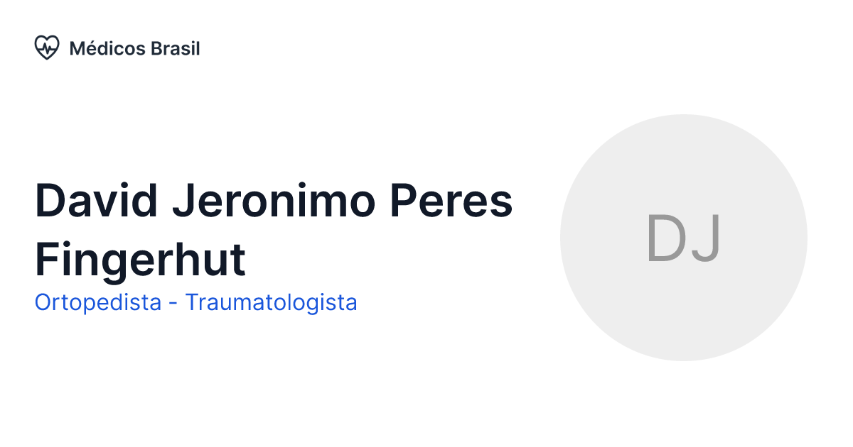 David Jeronimo Peres Fingerhut - Ortopedista - Traumatologista ...