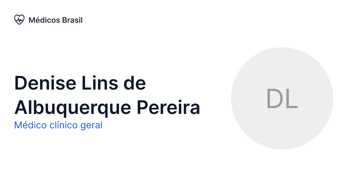 Denise Lins de Albuquerque Pereira - Médico clínico geral | Médicos Brasil