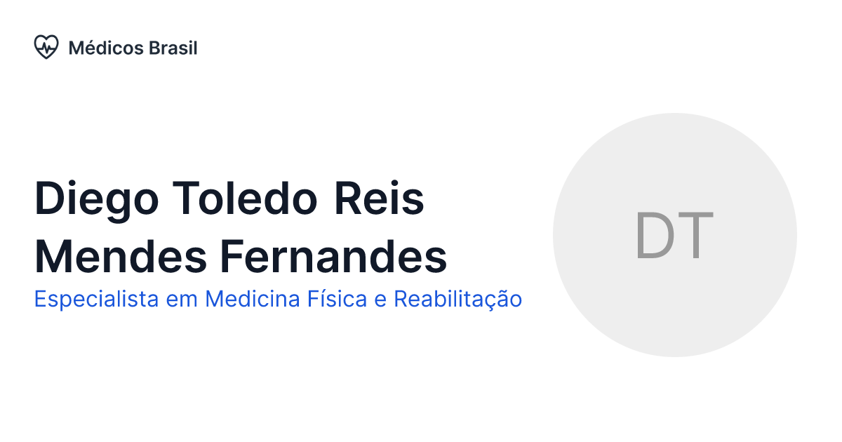 Diego Toledo Reis Mendes Fernandes - Especialista em Medicina Física e ...