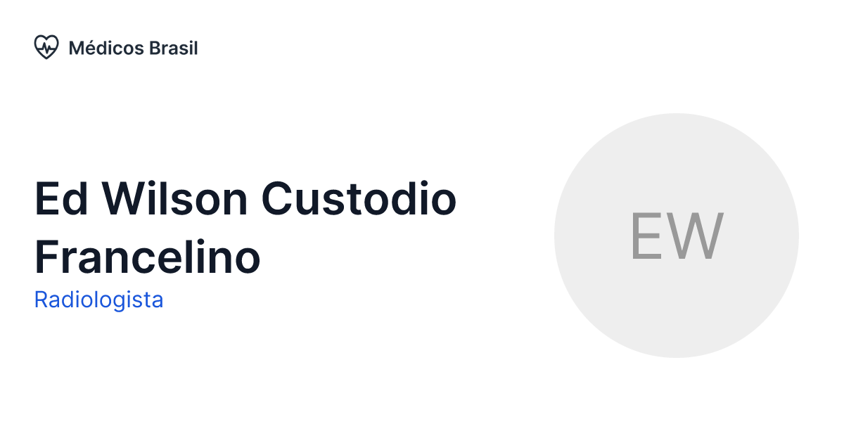 Ed Wilson Custodio Francelino - Radiologista | Médicos Brasil