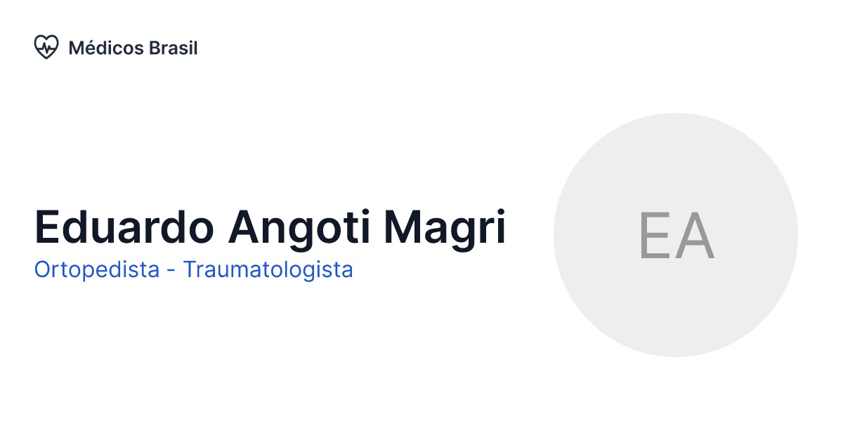 Eduardo Angoti Magri - Ortopedista - Traumatologista | Médicos Brasil